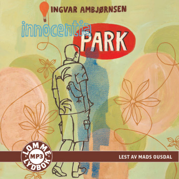 Innocentia Park av Ingvar Ambjørnsen (Lydbok MP3-CD) | Barnas Egen ...